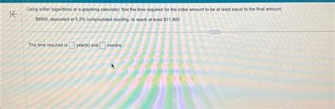 Solved Using Either Logarithms Or A Graphing Calculator Chegg Com