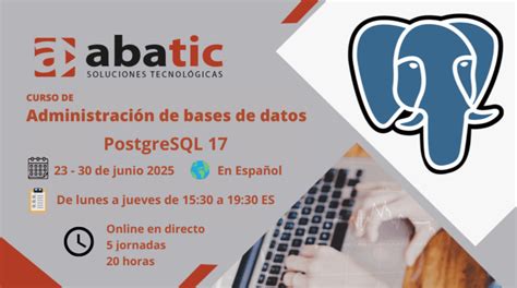 Curso De Administración De Base De Datos Postgresql 17 Abatic Soluciones Tecnológicas
