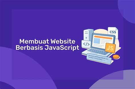 Cara Menggunakan Komputer Untuk Membuat Website Berbasis Javascript