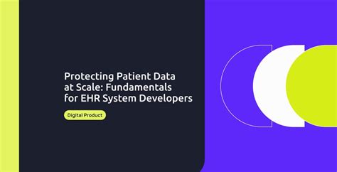 Protecting Patient Data At Scale Fundamentals For EHR System Developers