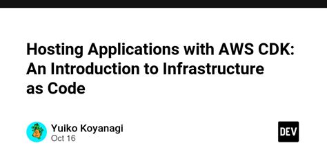 Hosting Applications With Aws Cdk An Introduction To Infrastructure As