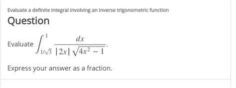 Solved Evaluate A Definite Integral Involving An Inverse Chegg