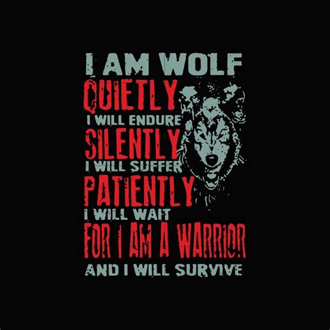 i am wolf quietly i will endure silently i will suffer patiently i wil