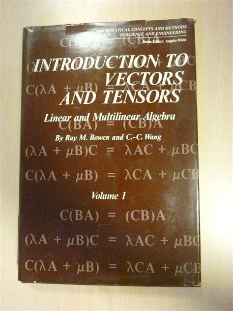 Introduction To Vectors And Tensors Volume 1 Linear And Multilinear Algebra Mathematical