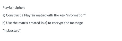 Solved Playfair Cipher A Construct A Playfair Matrix With