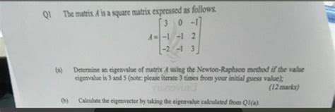 solved q1 the matrix a is a square matrix expressed as