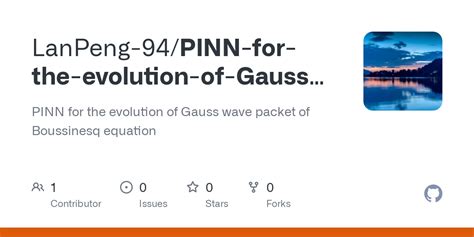 Github Lanpeng 94 Pinn For The Evolution Of Gauss Wave Packet Of Boussinesq Equation Pinn For