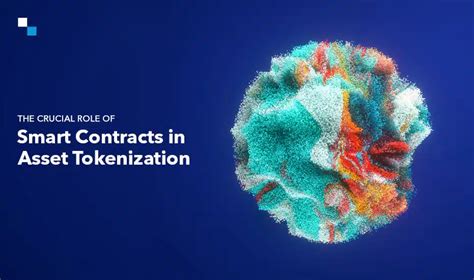 the importance of smart contract development for tokenizing assets