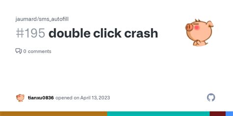 double click crash · issue 195 · jaumard sms autofill · github
