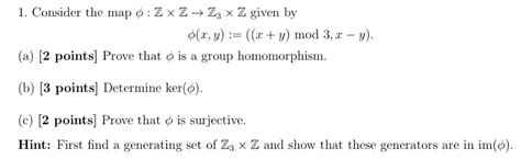 Solved Consider the mapϕ ZZZ Z given by Chegg