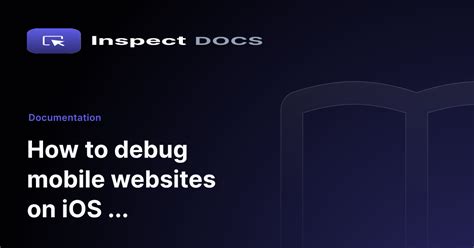 How To Debug Mobile Websites On Ios Devices With Inspect Inspect
