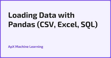 Loading Data With Pandas Csv Excel Sql