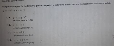 Solved Select The Correct Answer Complete The Square For The