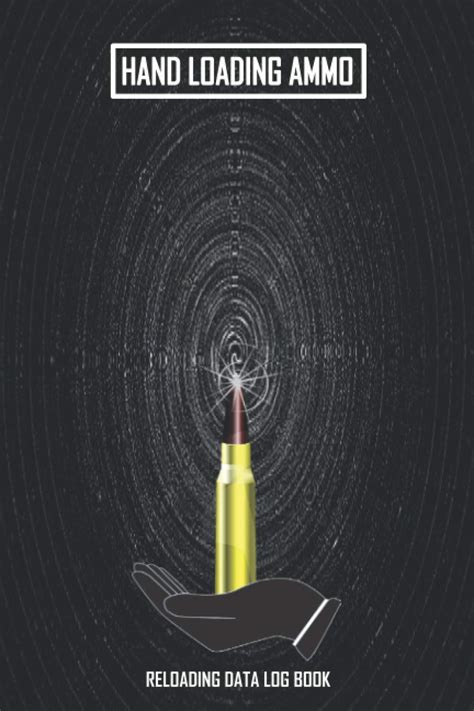 Hand Loading Ammo Reloading Data Log Book Ammunition Log Sheet For Reloaders To Record Track