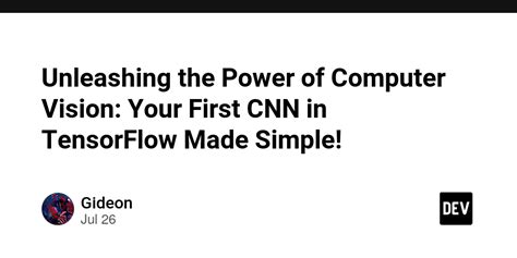 Unleashing The Power Of Computer Vision Your First Cnn In Tensorflow