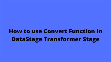 How To Use Convert Function In Datastage Transformer Stage Datastage