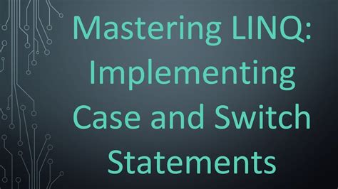 Mastering Linq Implementing Case And Switch Statements Youtube
