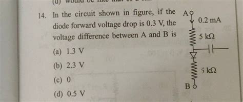 In The Circuit Shown In Figure If The Diode Forward Voltage Drop Is 03