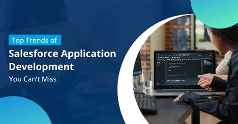 Top Trends Of Salesforce Application Development To Try Out
