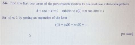 Solved A5 Find The First Two Terms Of The Perturbation
