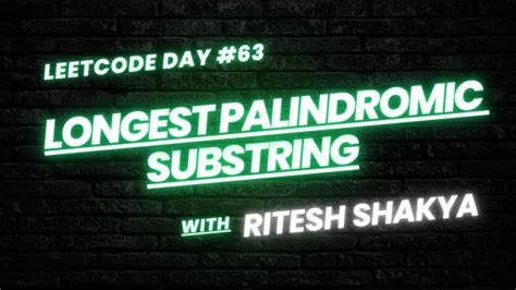 Day 63 Of Leetcode Challenge Solving Longest Palindromic Substring 👨