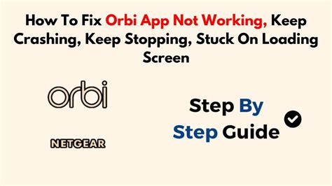How To Fix Orbi App Not Working Keep Crashing Keep Stopping Stuck On