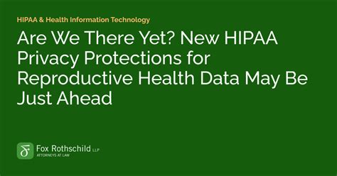 Are We There Yet New Hipaa Privacy Protections For Reproductive Health