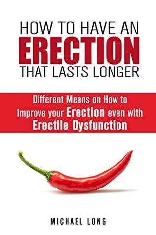 How To Have An Erection That Lasts Longer Different Means On How To