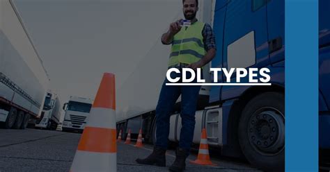 CDL Types CDL Prep
