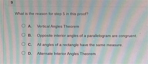 9 What Is The Reason For Step 5 In This Proof A Vertical Angles Theorem B Opposite Inte