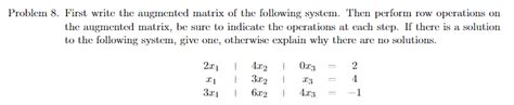 Solved Problem First Write The Augmented Matrix Of The Chegg