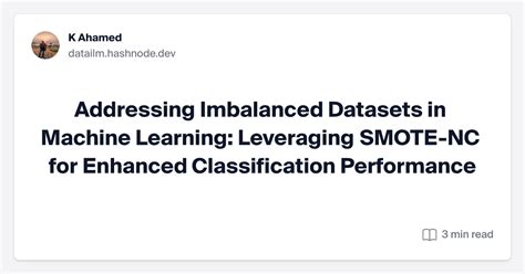 Addressing Imbalanced Datasets In Machine Learning Leveraging Smote Nc
