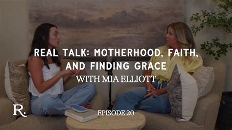 Real Talk Motherhood Faith And Finding Grace With Mia Elliott Youtube