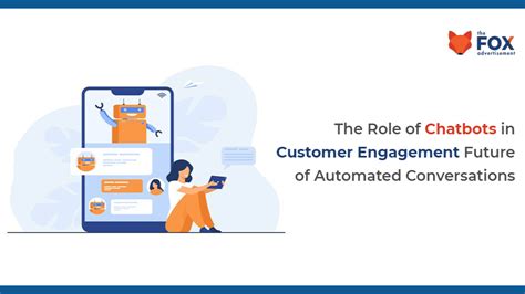 The Role Of Chatbots In Customer Engagement Future Of Automated Conversations
