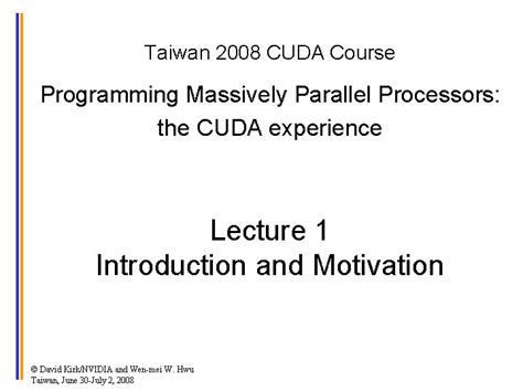 Taiwan 2008 Cuda Course Programming Massively Parallel Processors