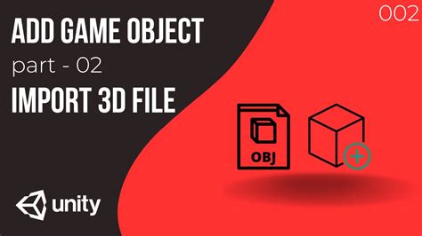 How To Add Game Objects To Unity Scene Window Part 2 Importing Fbx And Obj Files Youtube