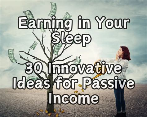 Earning In Your Sleep 30 Innovative Ideas For Passive Income Rich