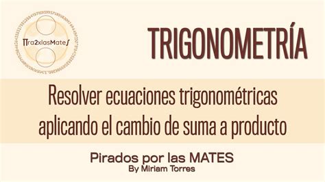 ¿cómo Resolver Ecuaciones Trigonométricas Aplicando Cambio De Suma A