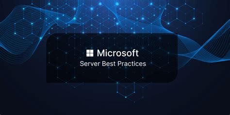 Microsoft Server Best Practices For Optimal Performance And Security