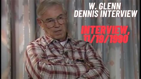 W. Glenn Dennis Interview, 11/19/1990 (COMPLETE) - YouTube