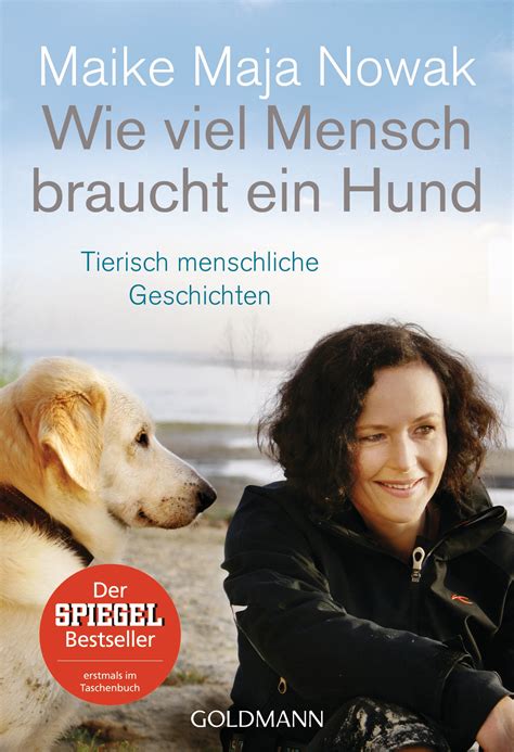 Maike Maja Nowak Wie Viel Mensch Braucht Ein Hund Goldmann Verlag Taschenbuch