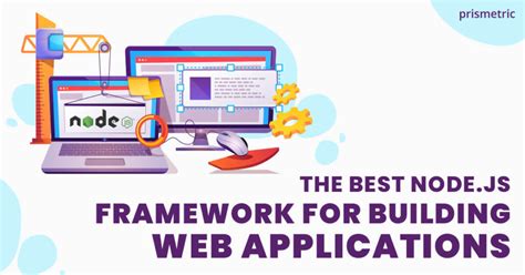 Popular Top Node JS Frameworks To Build Web Apps In Prismetric