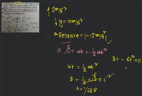 A Lift Is Moving Upwards With An Acceleration Of 2 M Sec2 When The Upw