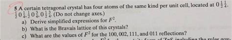 Solved 5 A Certain Tetragonal Crystal Has Four Atoms Of The