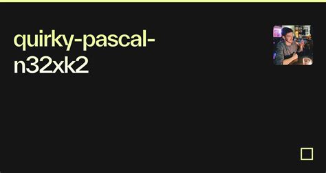 Quirky Pascal N32xk2 Codesandbox