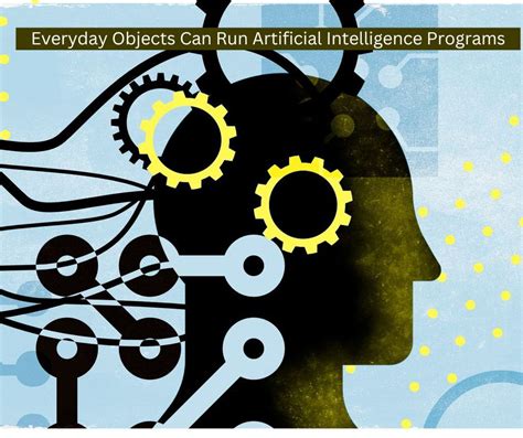 Everyday Objects Can Run Artificial Intelligence Programs Explain