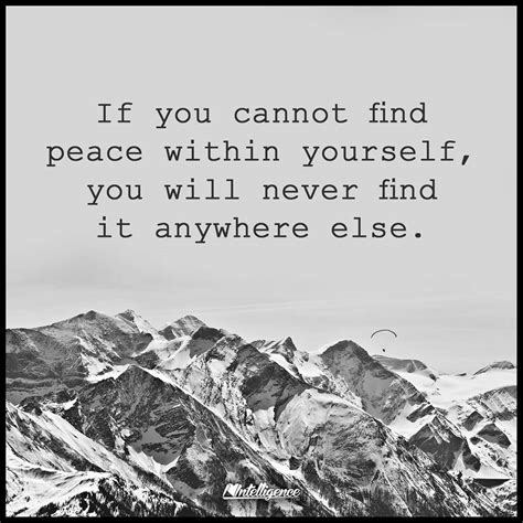 If You Cannot Find Peace Within Yourself You Will Never Find It Anywhere Else 101 Quotes