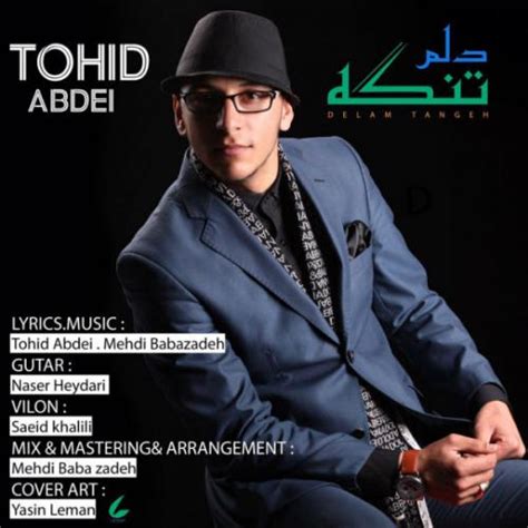 دانلود آهنگ توحید عبدی دلم تنگه Tohid Abdei Delam Tangeh