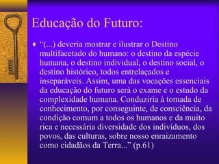Ensinar A Condição Humana Edgar Morin 2000 Ppt