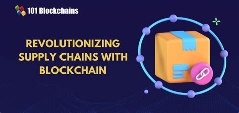 Blockchains Role In Enhancing Supply Chain Transparency In 2025 101 Blockchains